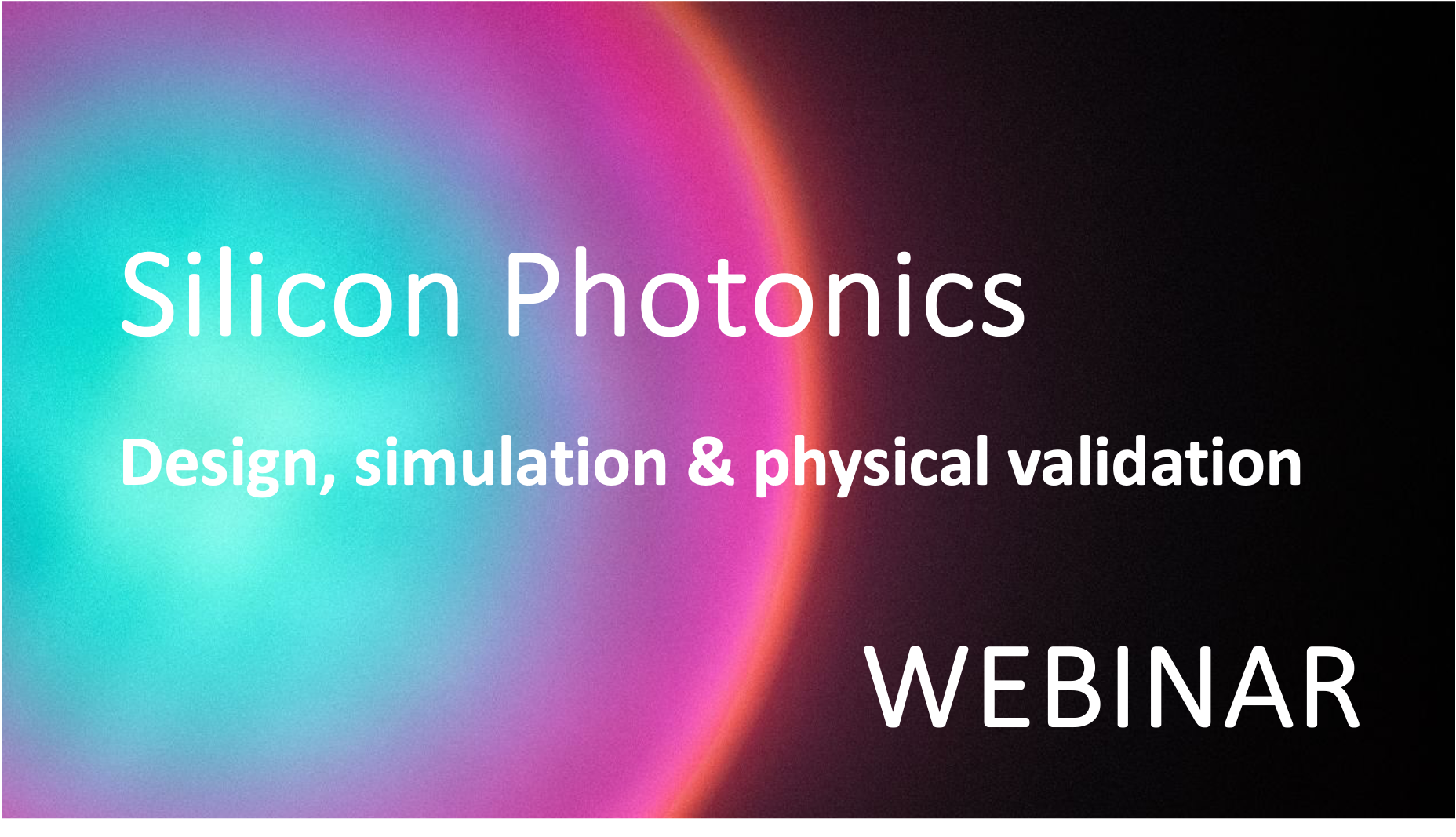 Silicon photonics: Design, simulation & physical validation [webinar ...
